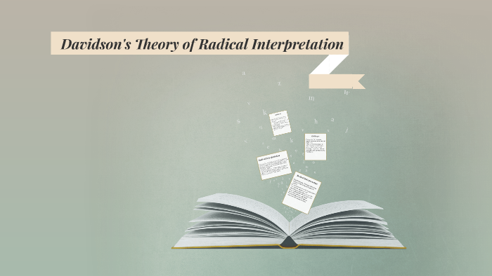 Davidson's Theory of Radical Interpretation by Savanna Little on Prezi