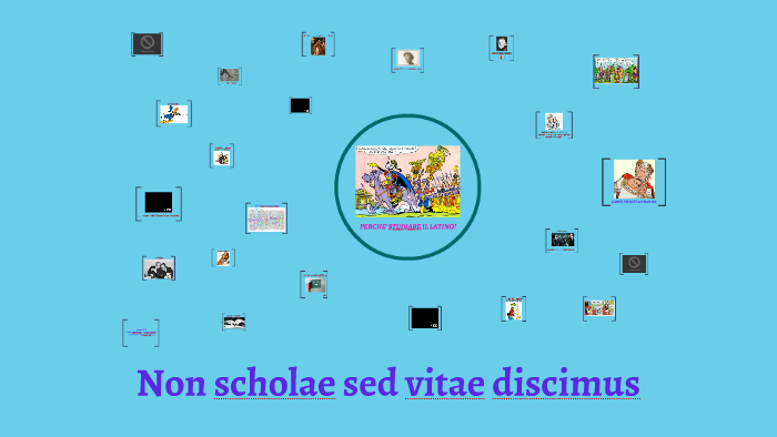 Non scholae sed vitae discimus by renata camerino on Prezi