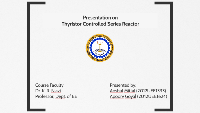 Thyristor Controlled Series Reactor by Anshul Mittal on Prezi