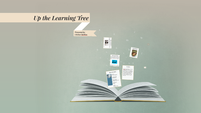 Up the Learning Tree by Chelsea DeWire on Prezi