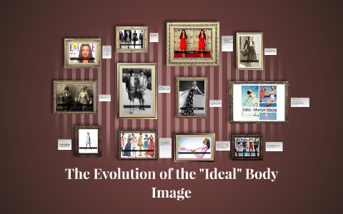 The Evolution of the "Ideal" Body Image by Iesha Gill on Prezi