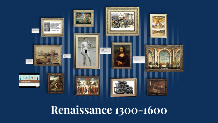 Renaissance 1300-1600 by Taylor Aeh on Prezi