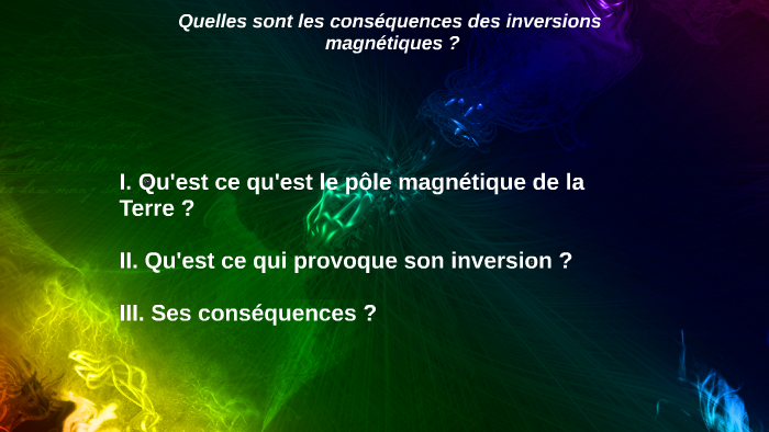 L'inversion des pôles magnétiques by P J on Prezi