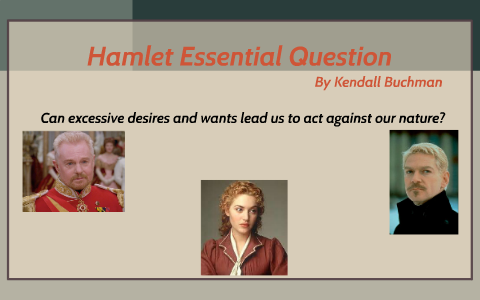 Hamlet Essential Question by Kendall Buchman on Prezi