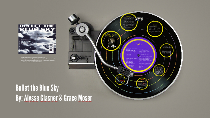 Bullet the Blue Sky by Grace Moser on Prezi
