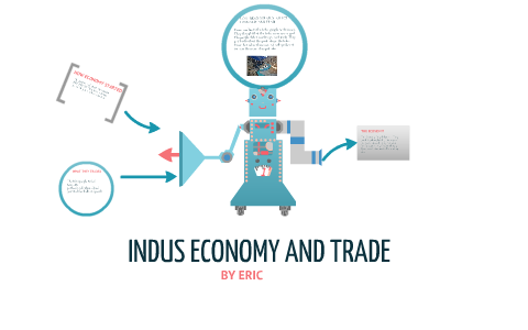 INDUS VALLEY ECONOMY AND TRADE by MinWook Seo on Prezi
