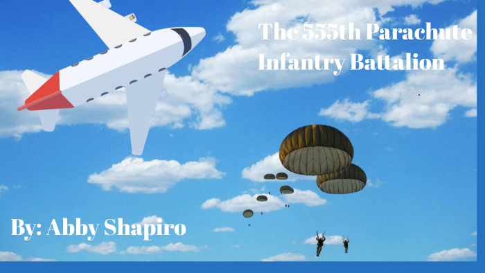 The 555th Parachute Infantry Battalion by Abby Shapiro on Prezi
