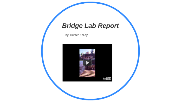 Bridge Lab Report by Hunter Kelley on Prezi