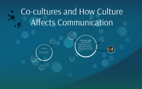 Co-cultures and How Culture Affects Communication by Erin H on Prezi