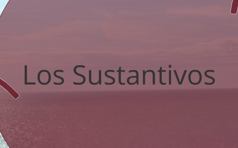 Los Sustantivos by milco aliago on Prezi