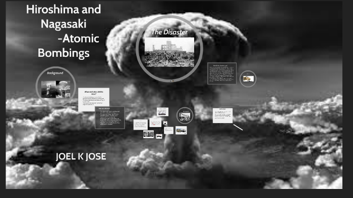 atomic bombings of hiroshima and nagasaki by Joel K Jose on Prezi