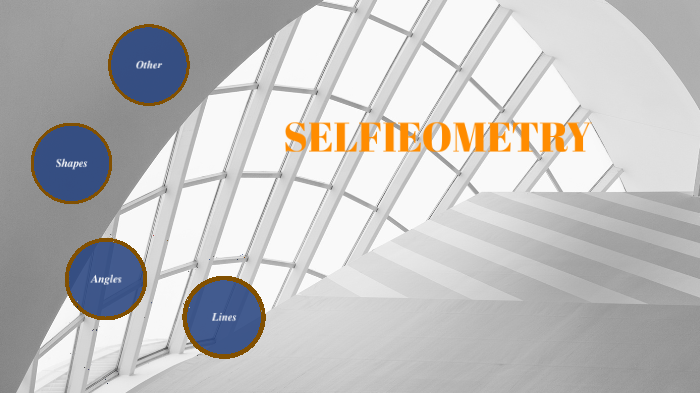 Selfieometry Andy by Andy Carranza on Prezi