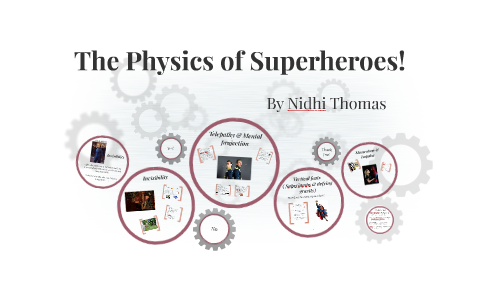 The Physics of Superheroes! by Nidhi Thomas on Prezi
