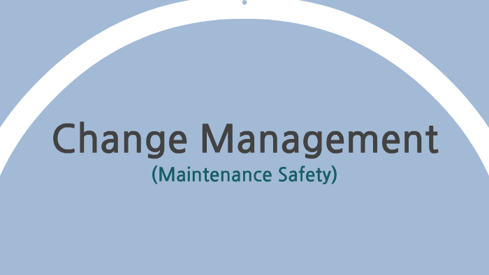 Safety - Change management by byungkweon cho on Prezi