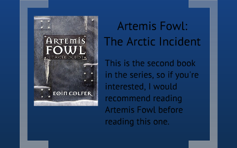 Artemis Fowl: The Arctic Incident by Kaylee H on Prezi