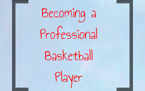 Becoming A Professional Basketball Player by Jahna Howard
