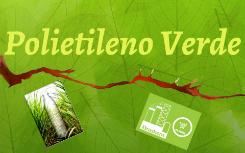 Polietileno Verde by Joseph Calzada on Prezi