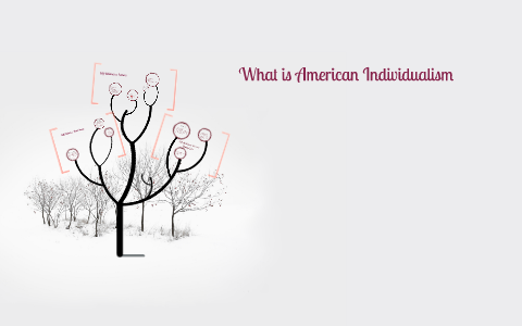 What is American Individualism by Rachel Casasanta on Prezi