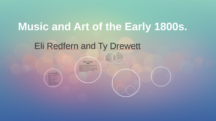 Music and Art of the Early 1800s. by Eli Redfern on Prezi
