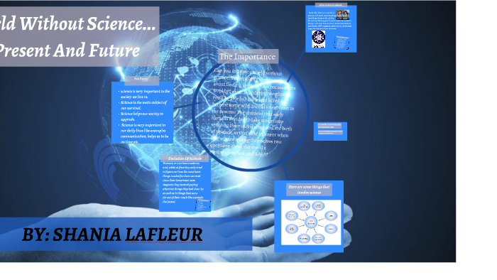 A World Without Science... by shania lafleur on Prezi
