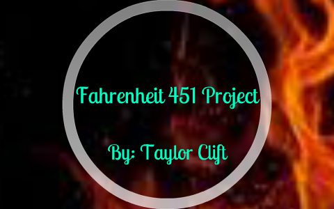 Fahrenheit 451 Project by Taylor Clift on Prezi