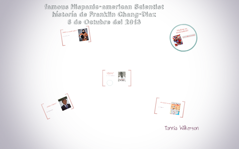 historia de Franklin Chang-Diaz by Tannia Wilkerson on Prezi