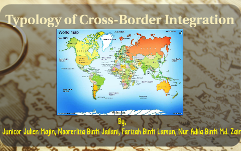 Typology of Cross-Border Integration by Junicor Julien Majin on Prezi