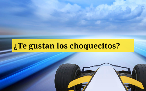 ¿Te gustan los choquecitos? by Roberto García on Prezi
