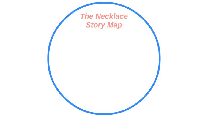The Necklace Story Map by Danielle Daniels on Prezi