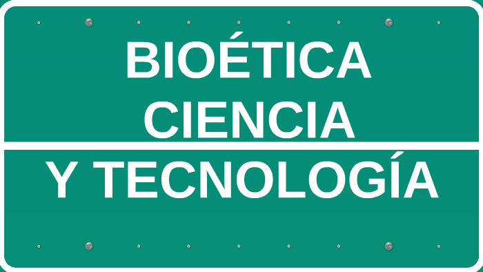 QUE ÉS BIOÉTICA CIENCIA Y TECNOLOGIA by nicole arenas lazo