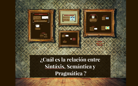 ¿Cuál es la relación entre sintáxis, Pragmática y semántica? by lady ...