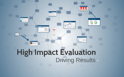 High Impact Evaluation by Laura Bechard on Prezi