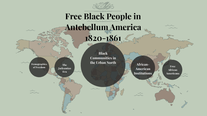 Free Black People in Antebellum America by Ta'Nijha Wimes on Prezi
