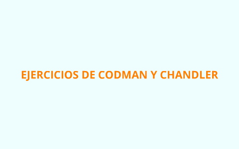 EJERCICIOS DE códman y chandler by andrea velasco on Prezi