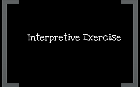 Interpretive Exercise by Jennifer Palmatory on Prezi