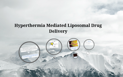 Hyperthermia mediated liposomal drug delivery by AM ALsh on Prezi