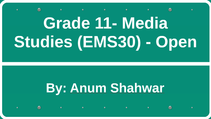 Grade 11- Media Studies - Open by Anum Shahwar on Prezi