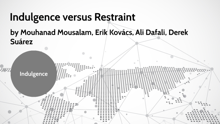 Indulgence vs. Restraint by Erik Kovács on Prezi