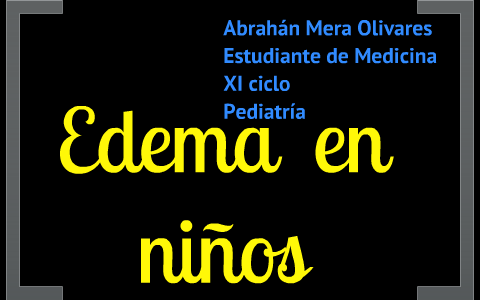 EDEMA EN NIÑOS by ABRAHAN MERA on Prezi