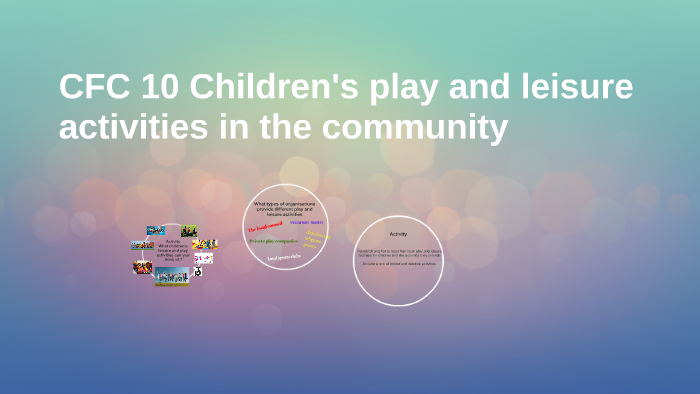 CFC 10 Children's play and leisure activities in the communi by Claire ...