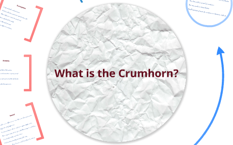 What is the Crumhorn? by Danielle Getsy on Prezi