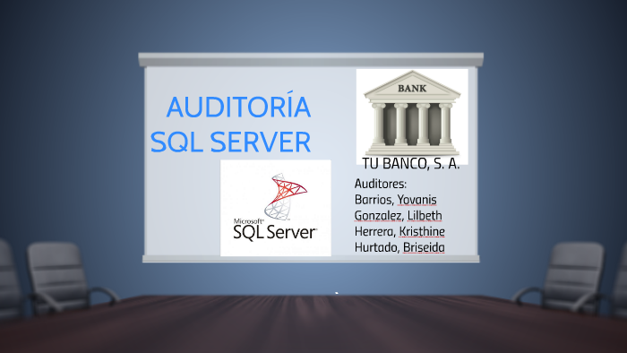 AUDITORIA SQL SERVER by Yovanis Barrios on Prezi