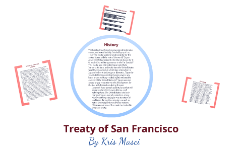 Treaty of San Francisco by kris masci on Prezi