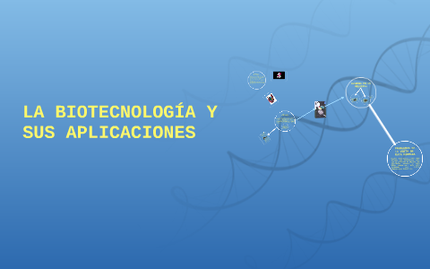 LA BIOTECNOLOGÍA Y SUS APLICACIONES by claudia ruger on Prezi