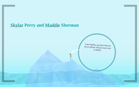 Skylar Perry and Maddie Sherman by Maddie Sherman on Prezi