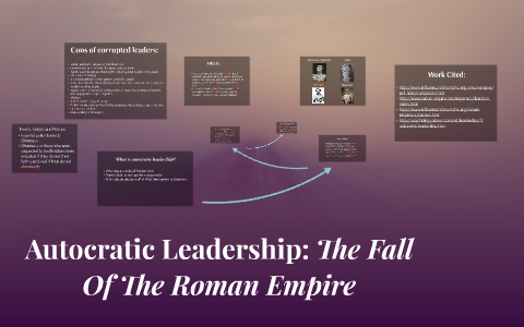 Autocratic Leadership: The Fall Of The Roman Empire by Brenda Wong on Prezi