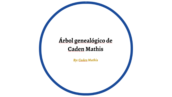 Mathis Family Tree by Caden Mathis on Prezi