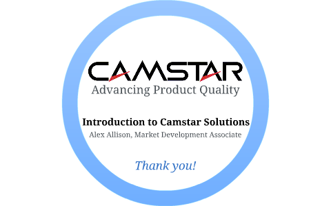 Introduction to Camstar Solutions by Alex Allison on Prezi
