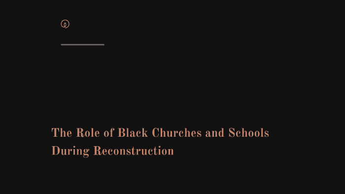 The Role of Black Churches and Schools During Reconstruction by Thea ...