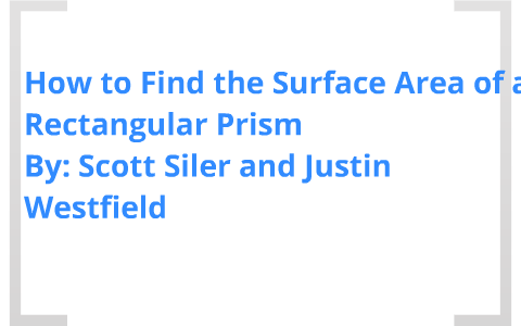 sa of rectangular prism by Scott Siler on Prezi